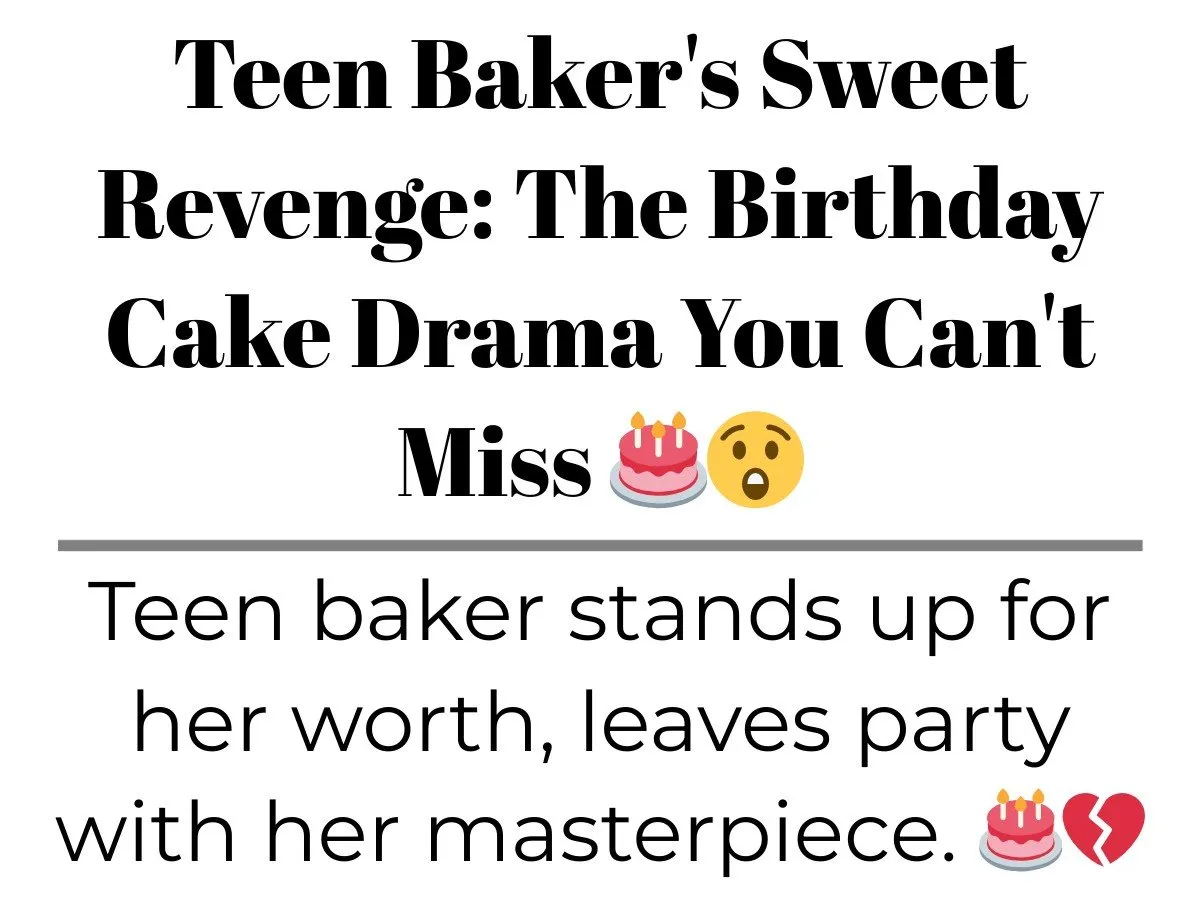 Teen Baker’s Sweet Revenge: The Birthday Cake Drama You Can’t Miss – Diply